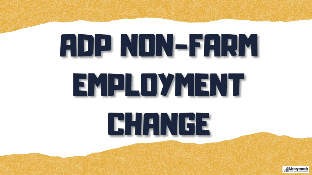 Part 10: ADP Non-Farm Employment Change and Its Impact - Moneymunch